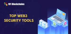 List of Top 5 Web3 Security Tools - 101 Blockchains
