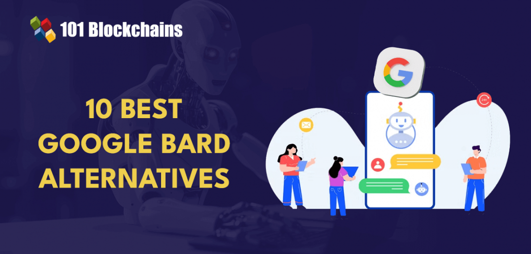 10 Best Google Bard Alternatives You Can Try - 101 Blockchains