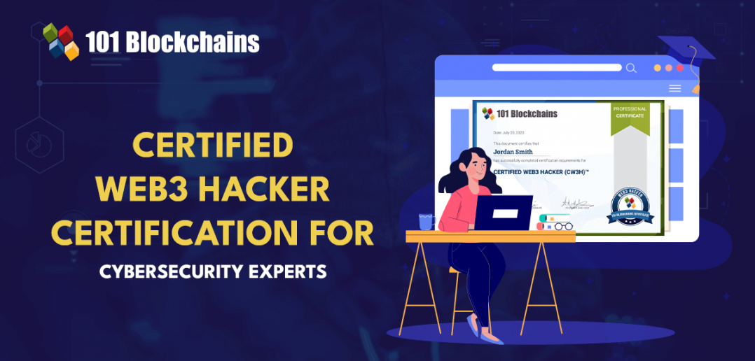 The Importance of Certified Web3 Hacker Certification For Cybersecurity Experts - 101 Blockchains