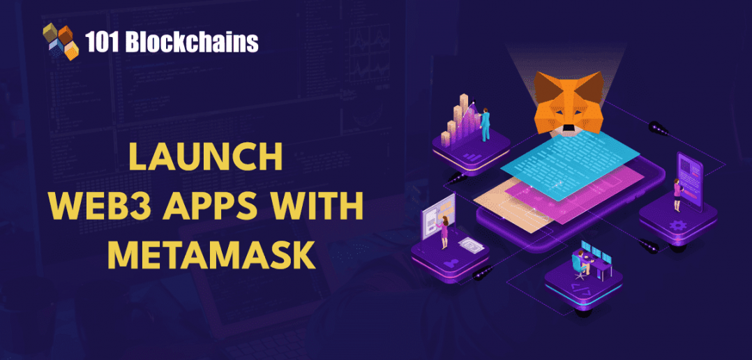 How to Launch Web3 Apps with MetaMask? - 101 Blockchains