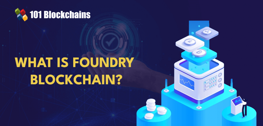 An Introduction to Foundry Blockchain - 101 Blockchains