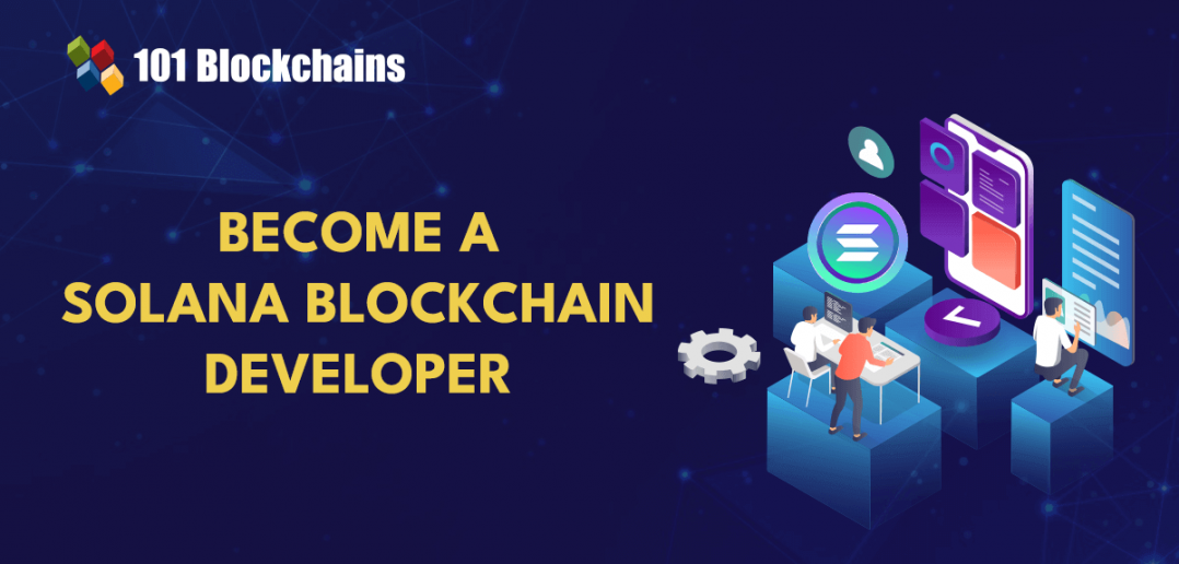 How to Become a Solana Blockchain Developer? - 101 Blockchains