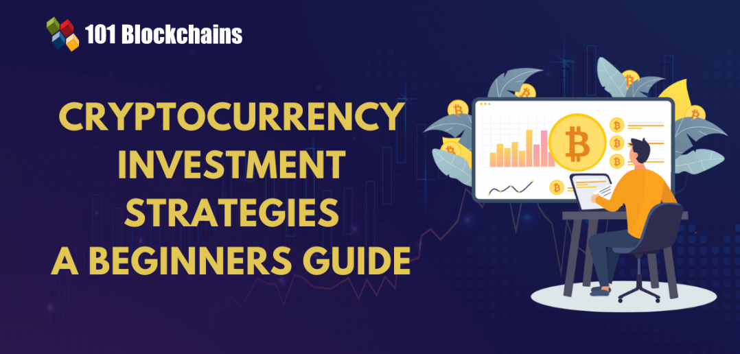 Cryptocurrency Investment Strategies for Beginners - 101 Blockchains