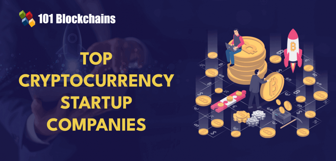 Top 10 Cryptocurrency Startup Companies - 101 Blockchains