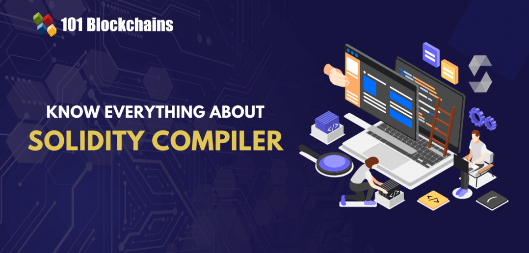 What is Solidity Compiler? - 101 Blockchains