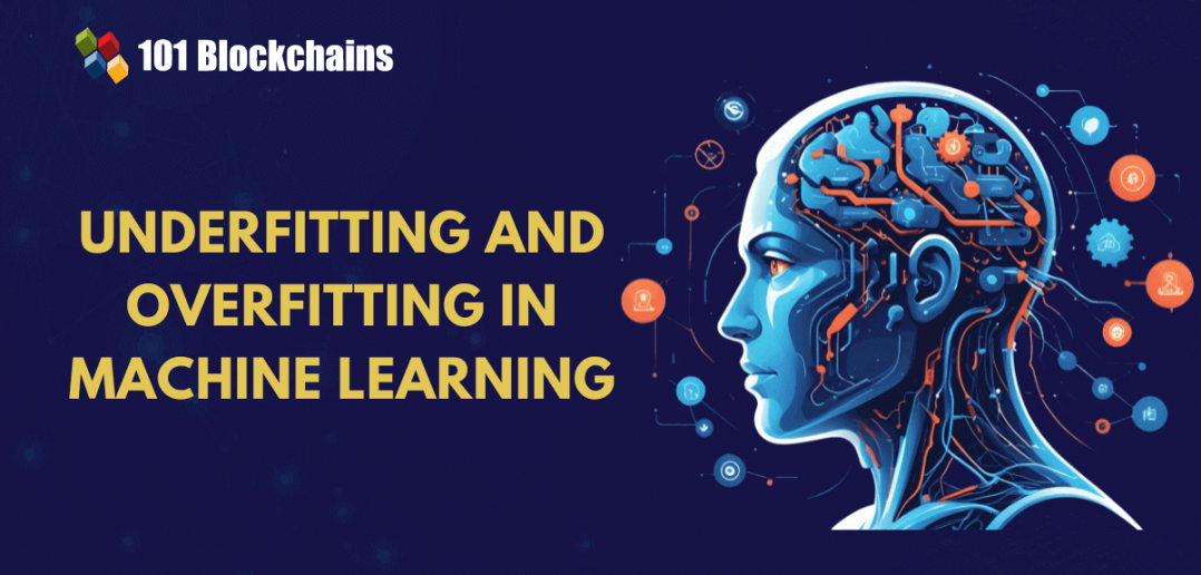 What is Underfitting and Overfitting in Machine Learning? - 101 Blockchains
