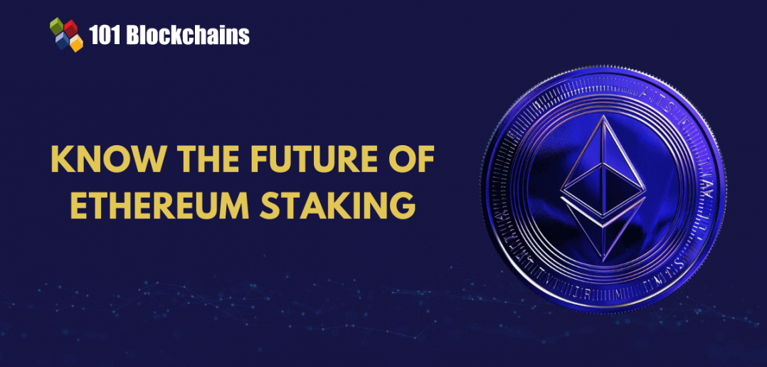 The Future of Ethereum Staking - 101 Blockchains