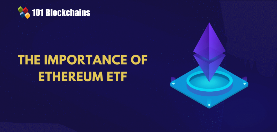 Why are Ethereum ETFs So Important? - 101 Blockchains