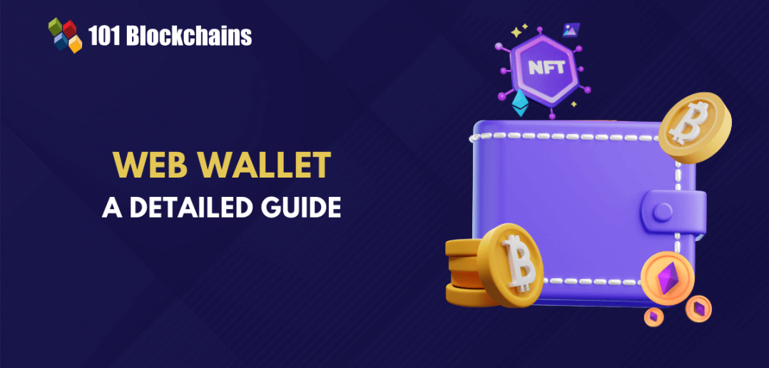 Everything You Need to Know about Web Wallet - 101 Blockchains