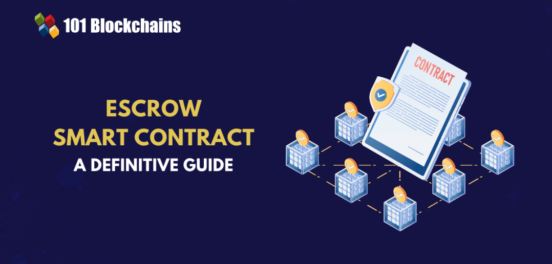 Know Everything About Escrow Smart Contract - 101 Blockchains