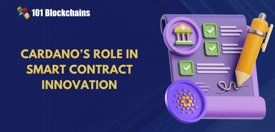 Cardano’s Role in the Evolution of Smart Contracts - 101 Blockchains