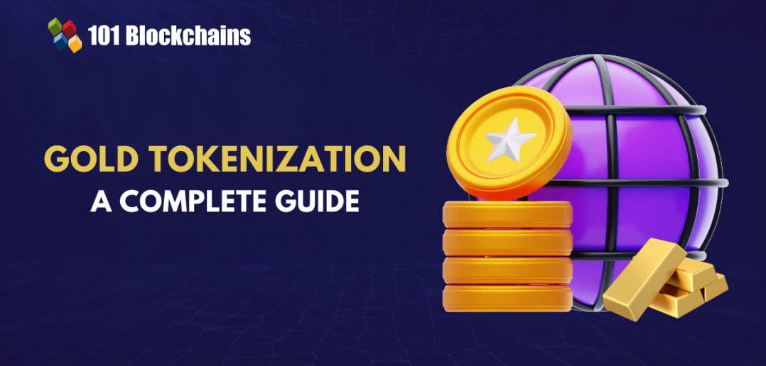 A Complete Guide on Gold Tokenization - 101 Blockchains