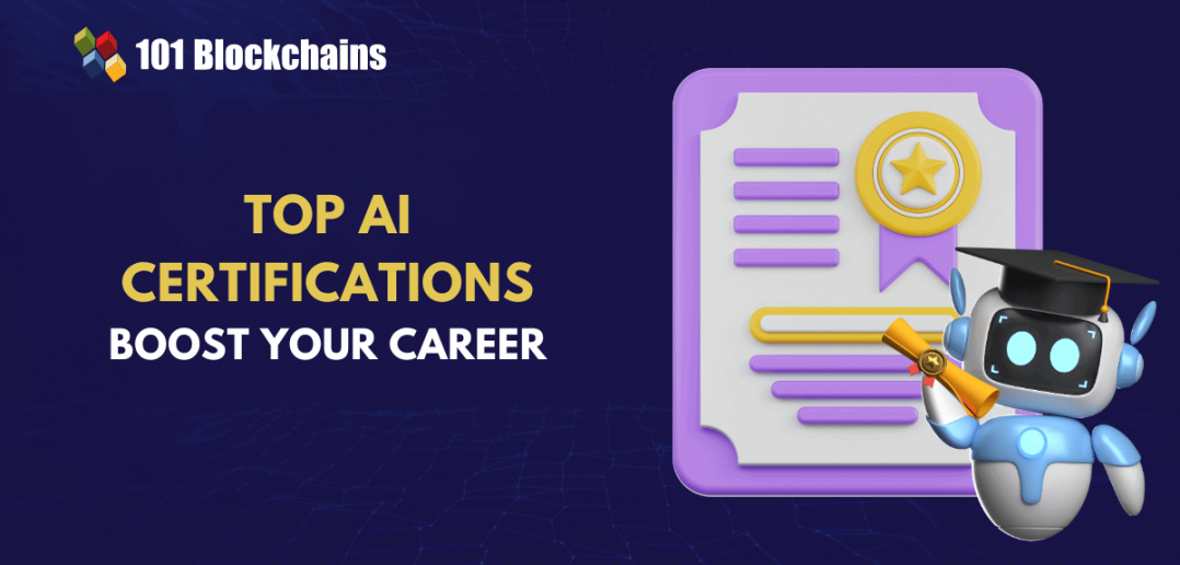 Top AI Certifications to Boost Your Career - 101 Blockchains