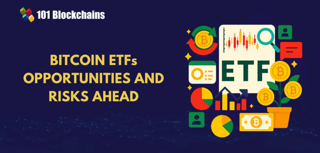 The Rise of Bitcoin ETFs: Opportunities and Risks - 101 Blockchains